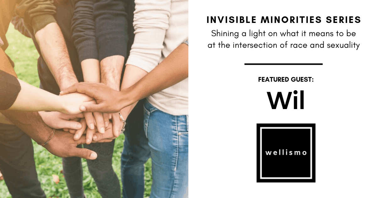 Invisible Minorities: Wil’s Story on Race, Sexuality, and Belonging in ...